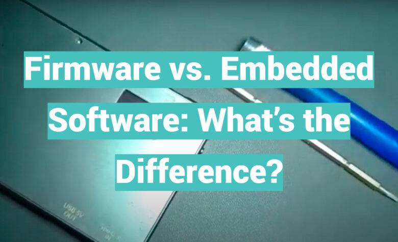 Firmware vs. Embedded Software: What’s the Difference? - SoftwareProfy